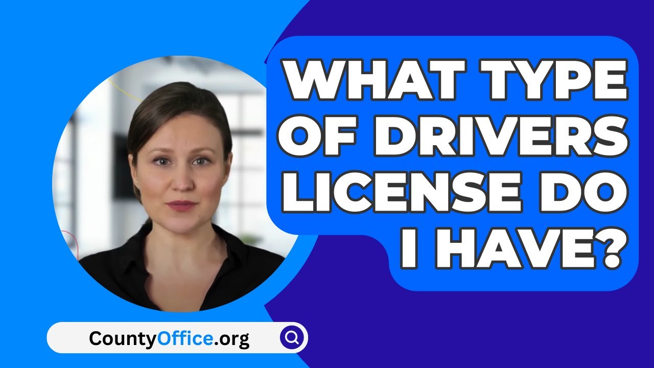 What Type Of Drivers License Do I Have? - CountyOffice.org - YouTube