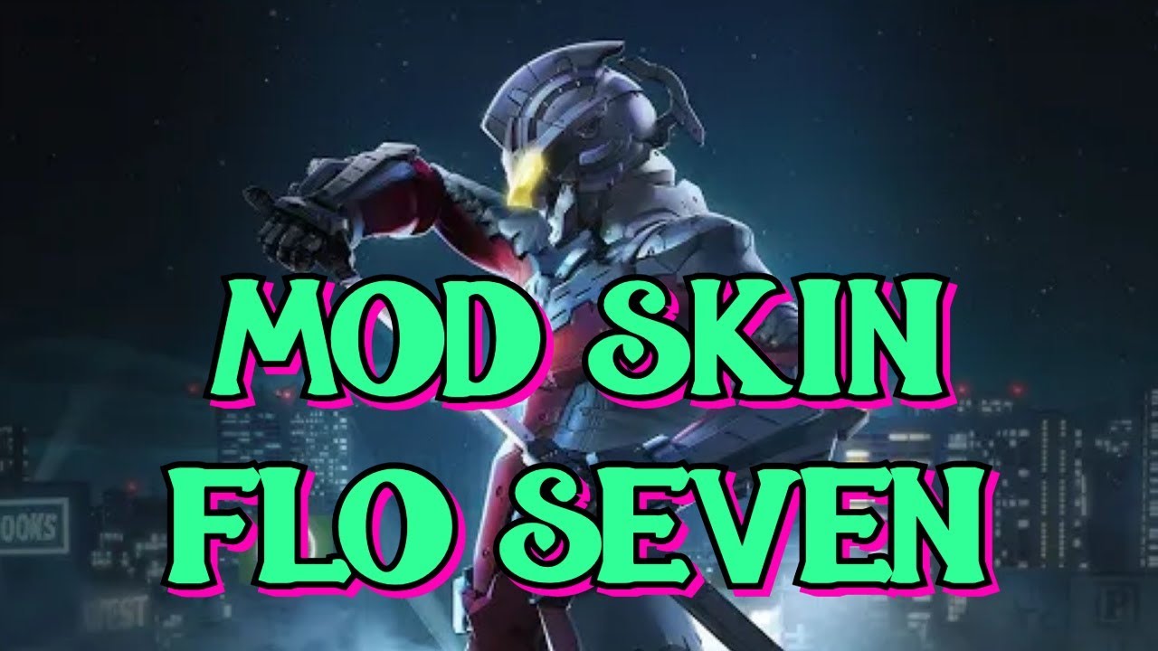 [Cập Nhật 9/6] Mod Skin Flo Seven Ultraman Mới Nhất Không Lỗi Mạng Sau ...