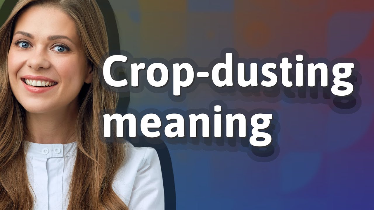 Crop-dusting | meaning of Crop-dusting - YouTube