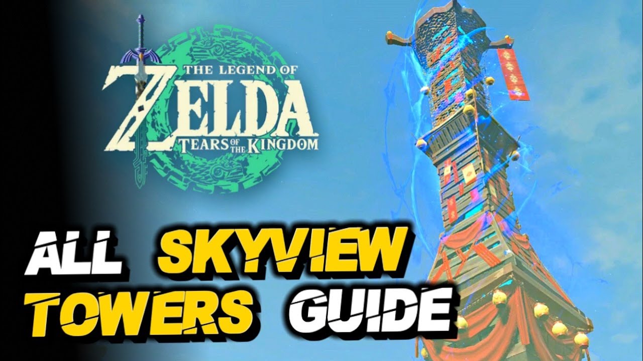 The Legend of Zelda: Tears of the Kingdom - All Skyview Towers ...