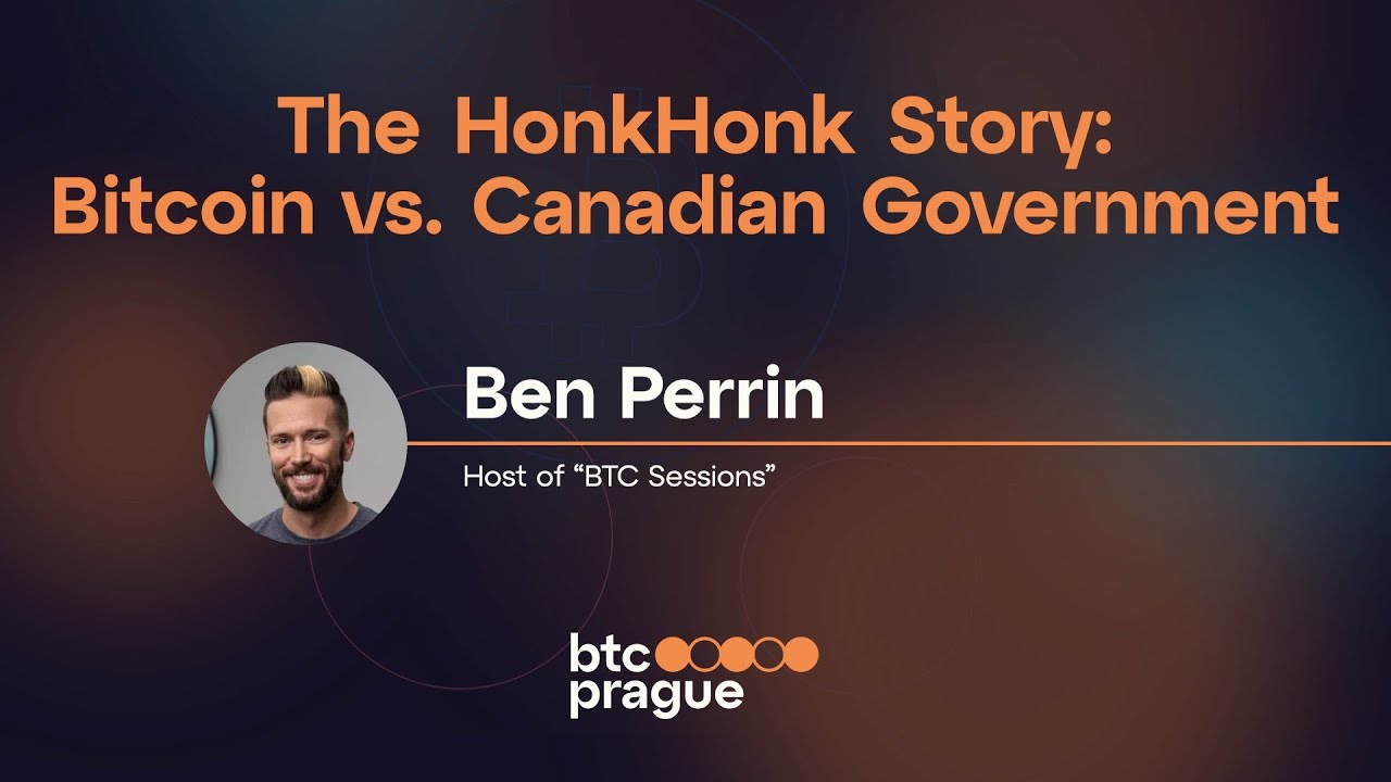 Ben Perrin - The HonkHonk Story: Bitcoin vs. Canadian Government (BTC ...
