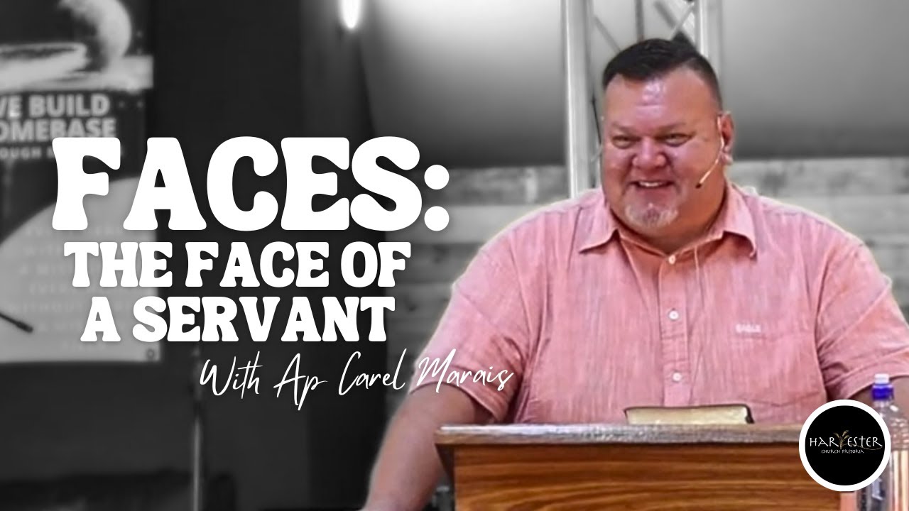 FACES: THE FACE OF A SERVANT || Ap Carel Marais - YouTube