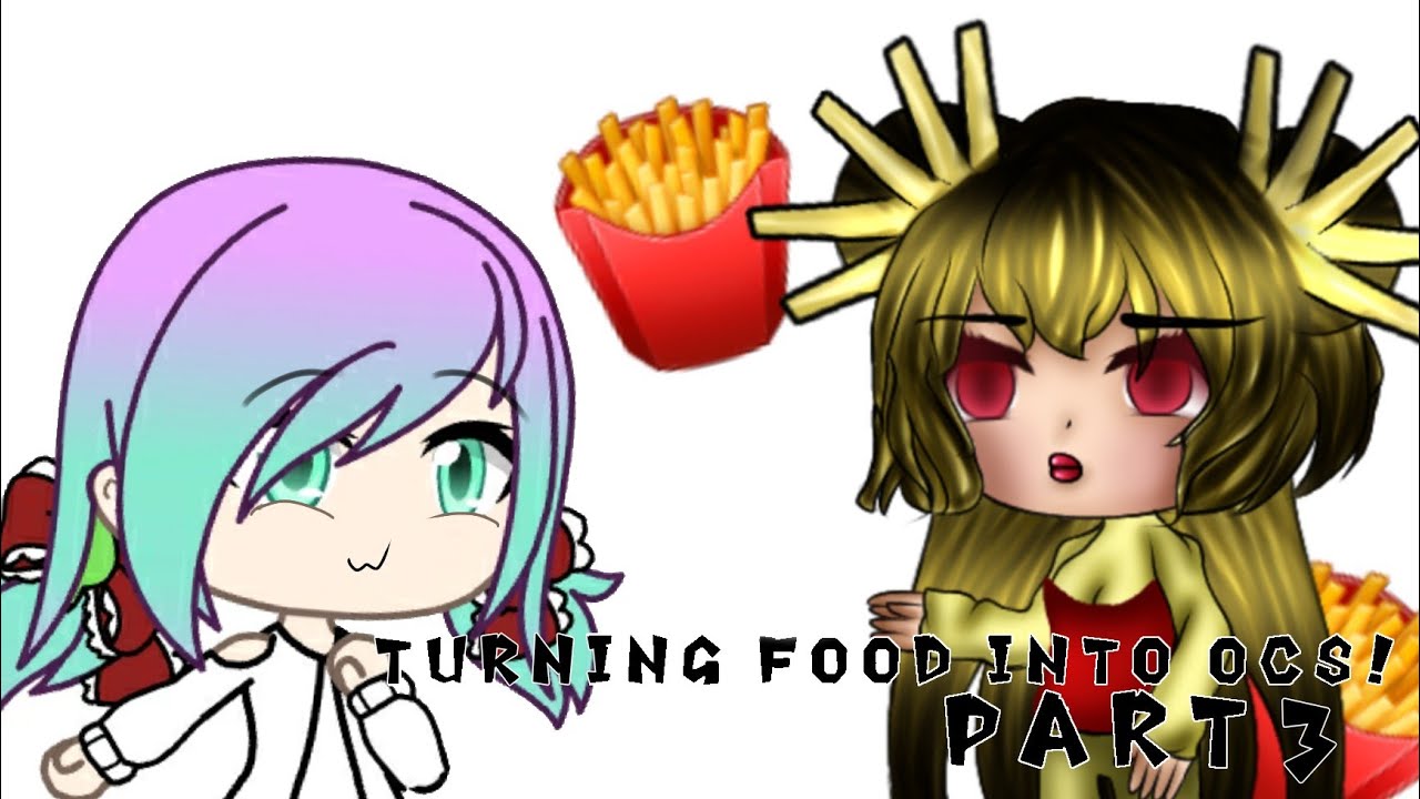 🍟I turned food into gacha characters part 3🍟 - YouTube