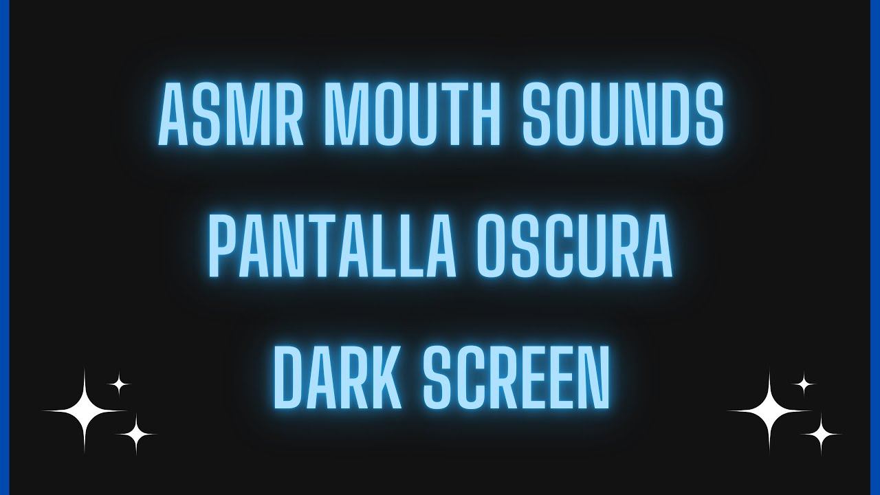 ASMR Mouth Sounds / Pantalla Negra / Dark Screen - YouTube