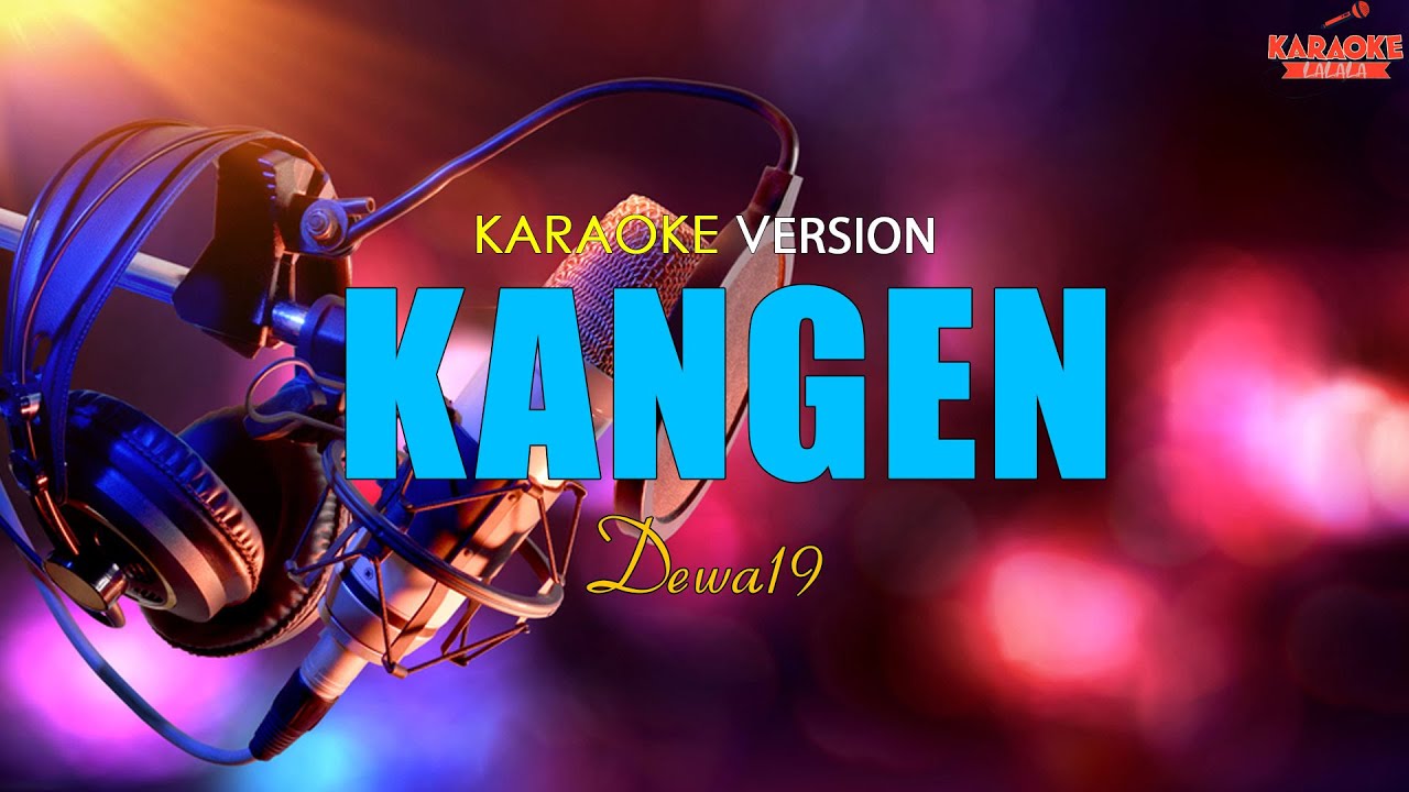 Kangen - Dewa 19 (Karaoke Version) - YouTube