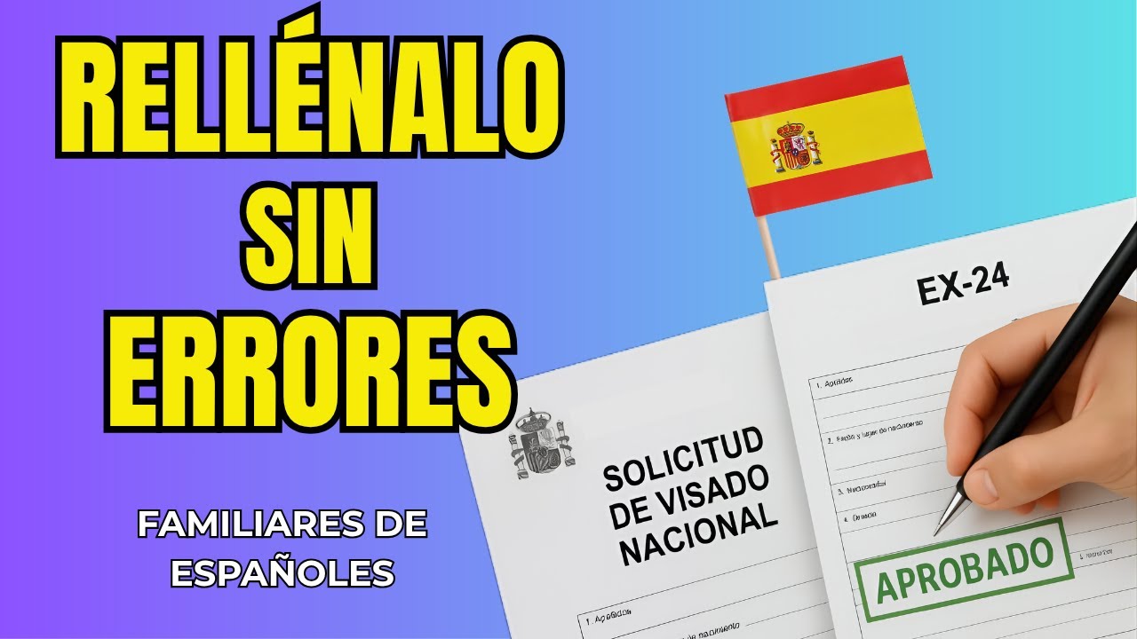 ¿Cómo rellenar el formulario EX-24 y la solicitud de Visado Nacional ...
