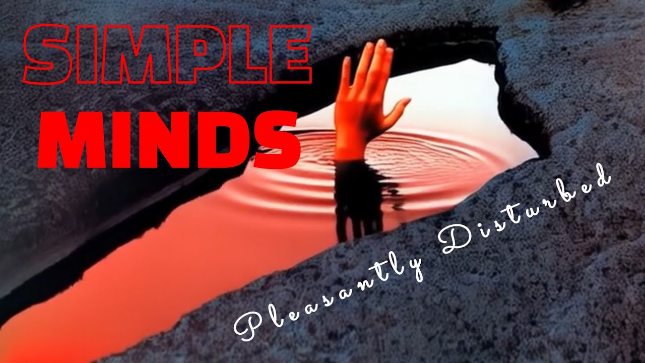 Simple Minds -Pleasantly Disturbed (Fan Video) - YouTube