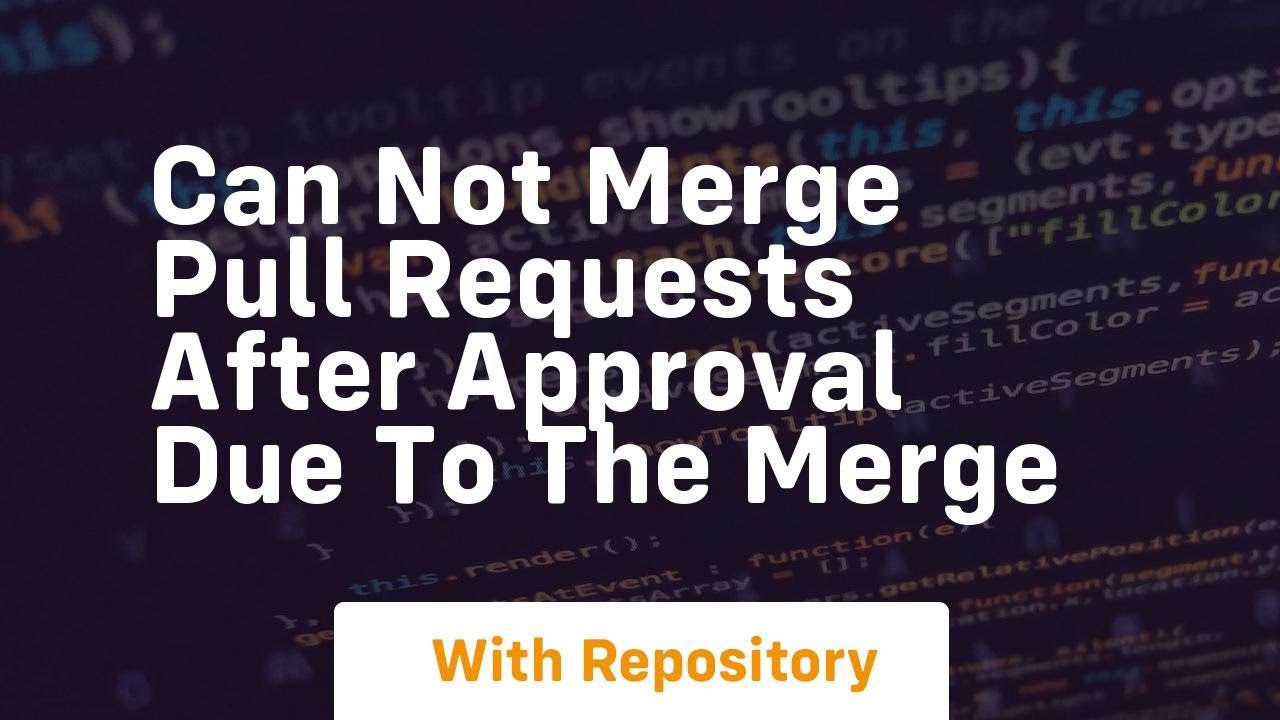 Can not merge pull requests after approval due to The merge - YouTube