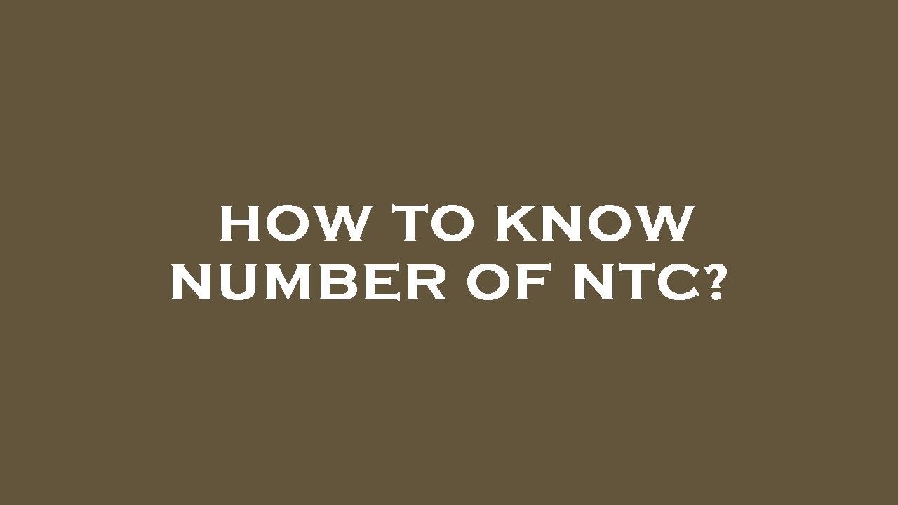 How To Know Number Of Ntc YouTube How To Know Number Of Ntc YouTube