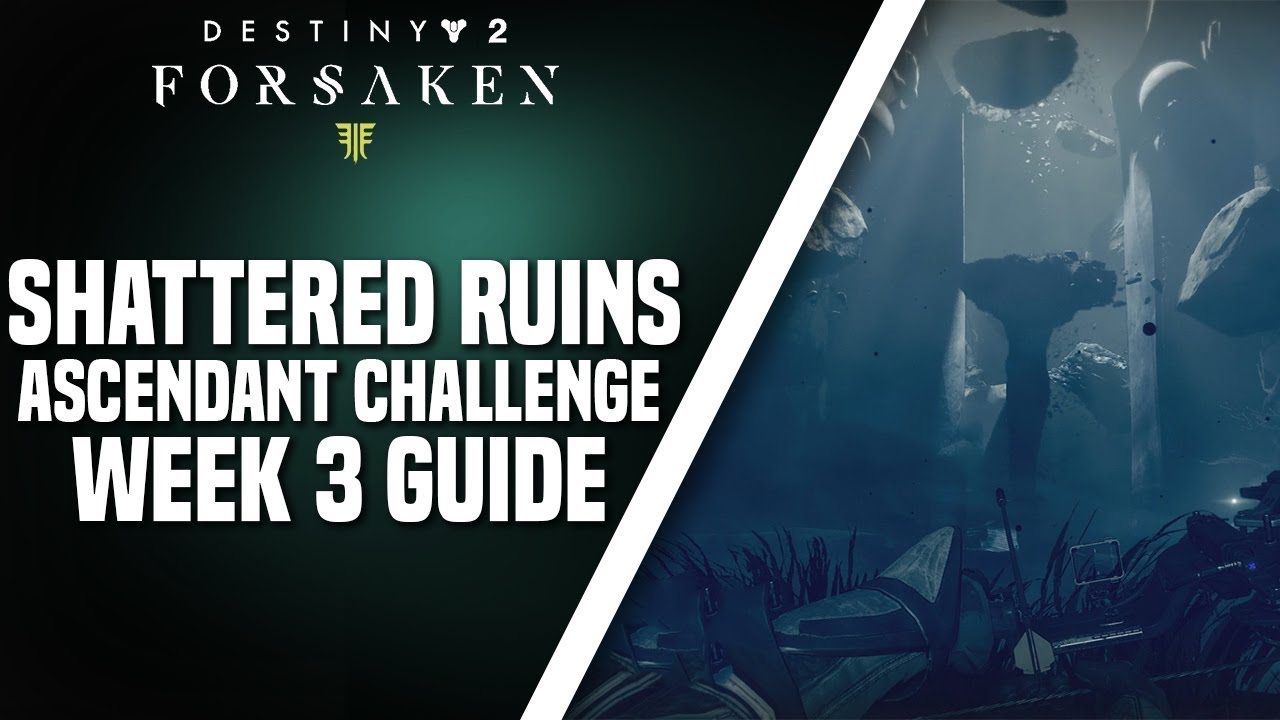 Destiny 2: Forsaken - Ascendant Challenge Week 3 "Shattered Ruins ...