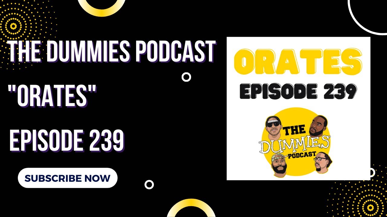 The Dummies Podcast Ep. 239 “Orates” - YouTube
