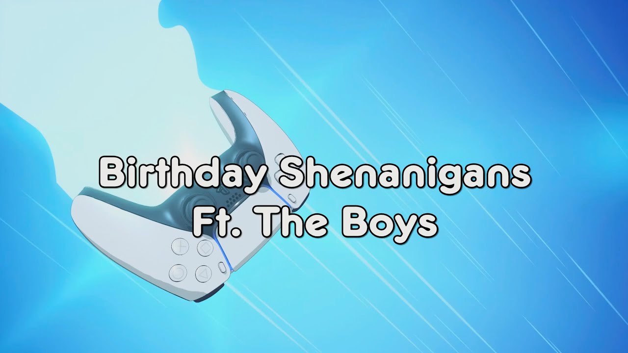 Stuff that Happens When Playing with the Boys! - Birthday Shenanigans ...