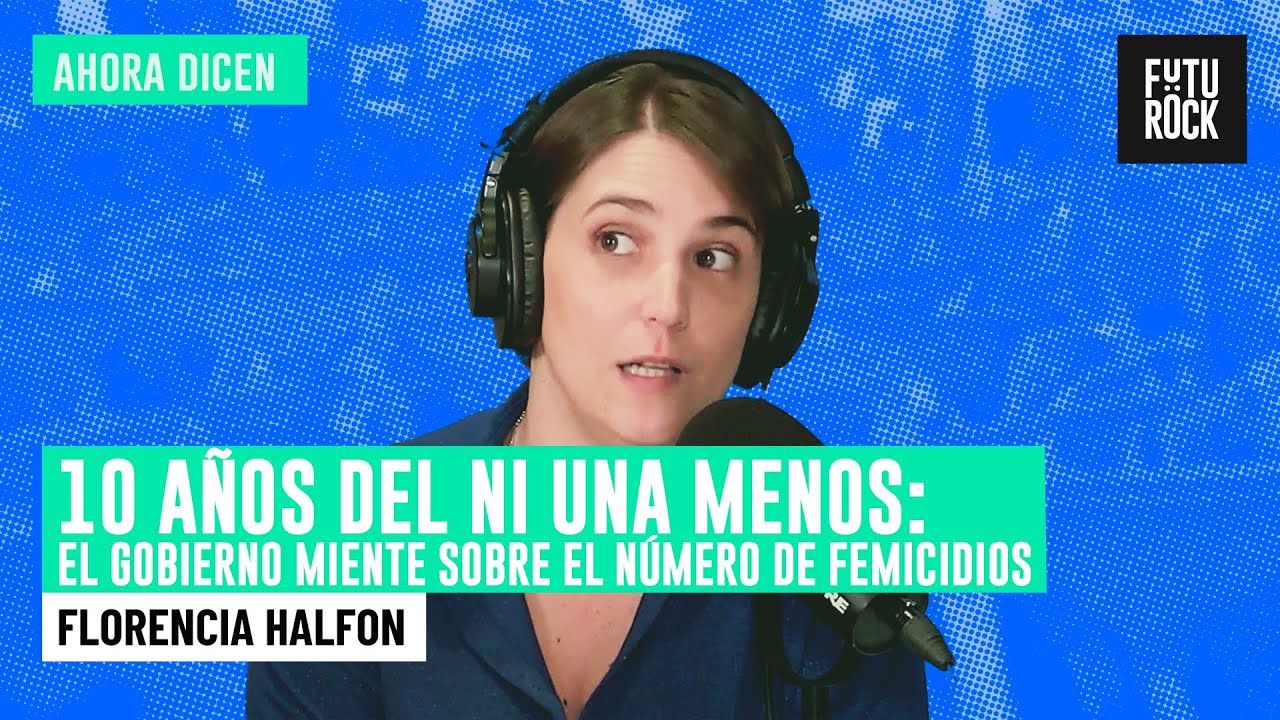 10 AÑOS DEL NI UNA MENOS | FLORENCIA HALFON en AHORA DICEN - YouTube