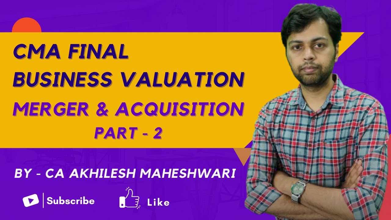CMA Final || Business Valuation || Merger & Acquisition Part - 2 || CMA ...