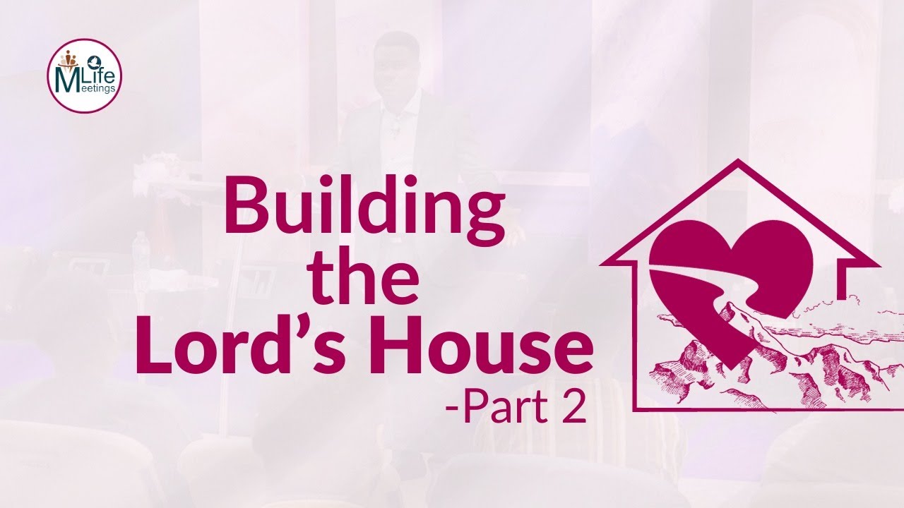 Building the Lord's House - Part 2 || Life Meeting || October 28th ...