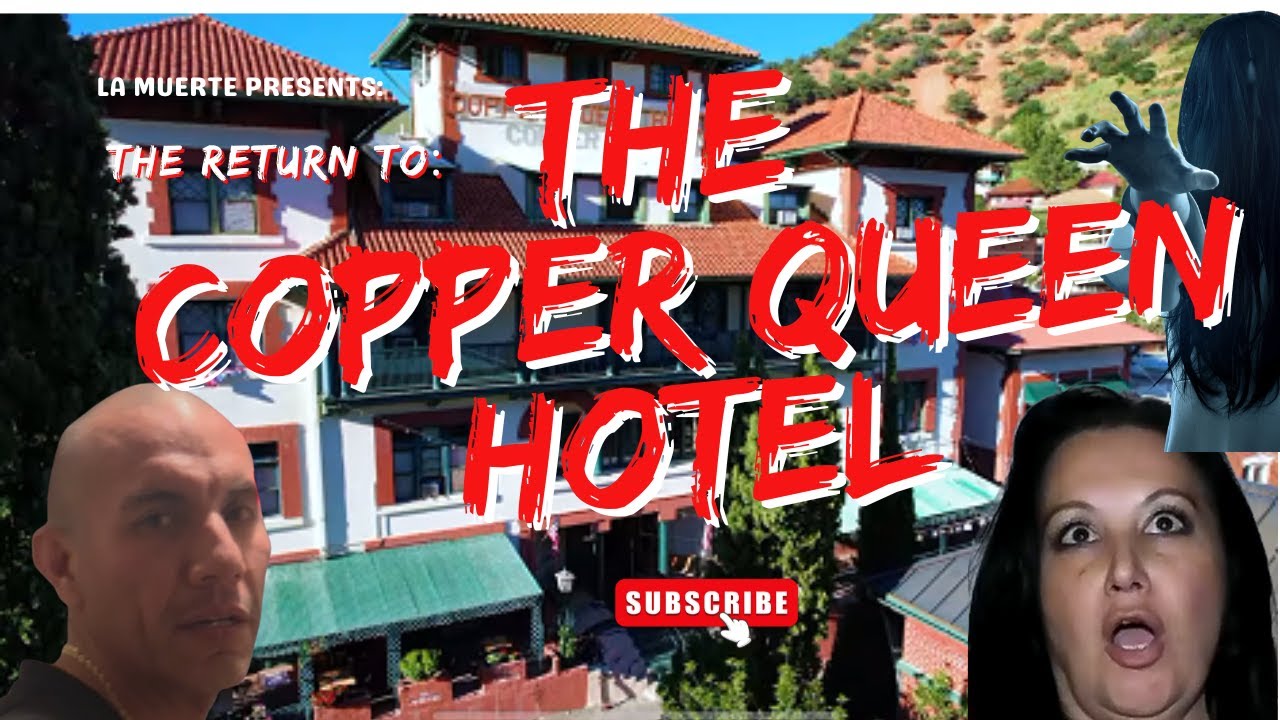 The Return to: The Copper Queen Hotel - YouTube