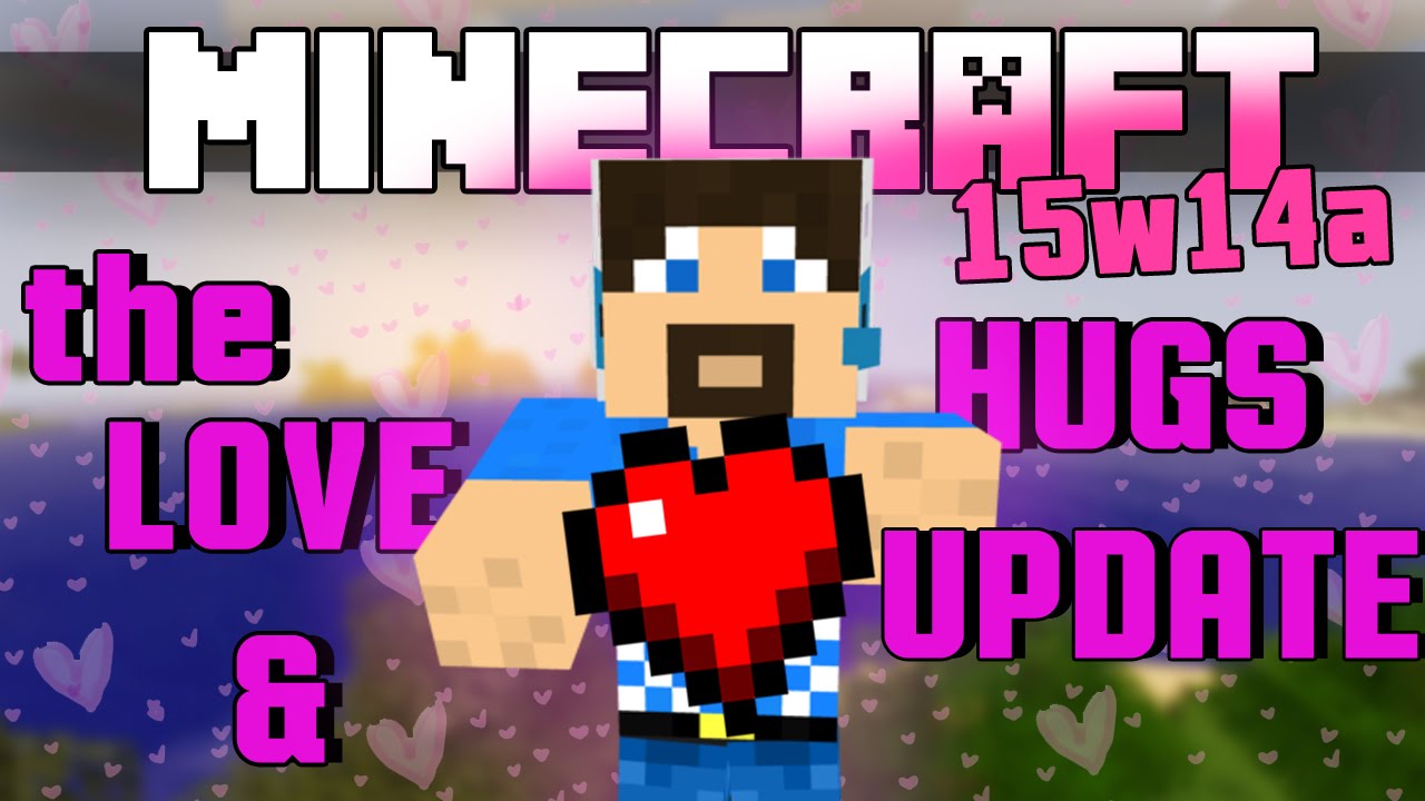 Minecraft - The Love & Hugs Update (15w14a Showcase - April Fools ...