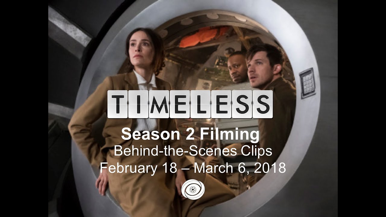 Timeless Season 2 Filming Behind-the-Scenes Clips Feb 18-Mar 6 2018 ...