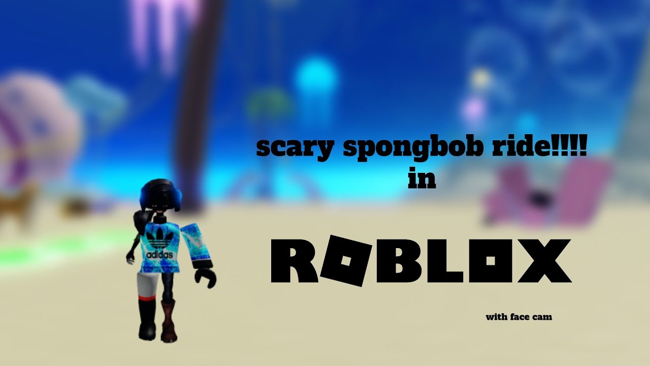 scary spongebob ride in roblox!!!! (w/ face cam) - YouTube