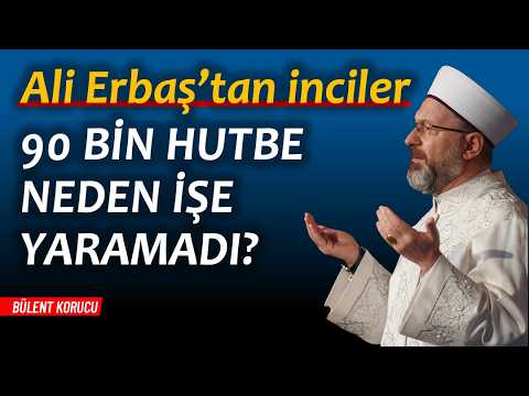 Ali Erbaş’tan inciler; 90 bin hutbe, 4 bin vaaz neden işe yaramadı? | Bülent Korucu