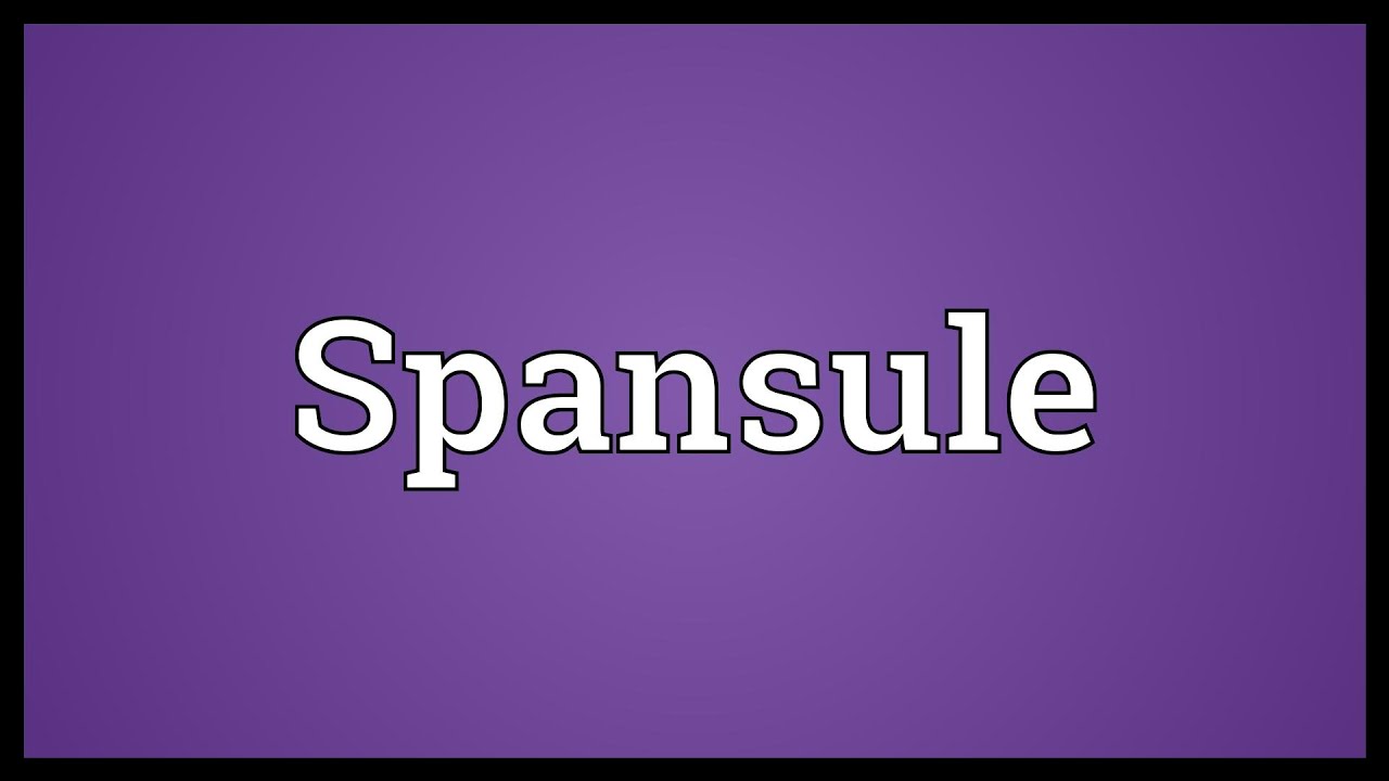 Spansule Meaning - YouTube