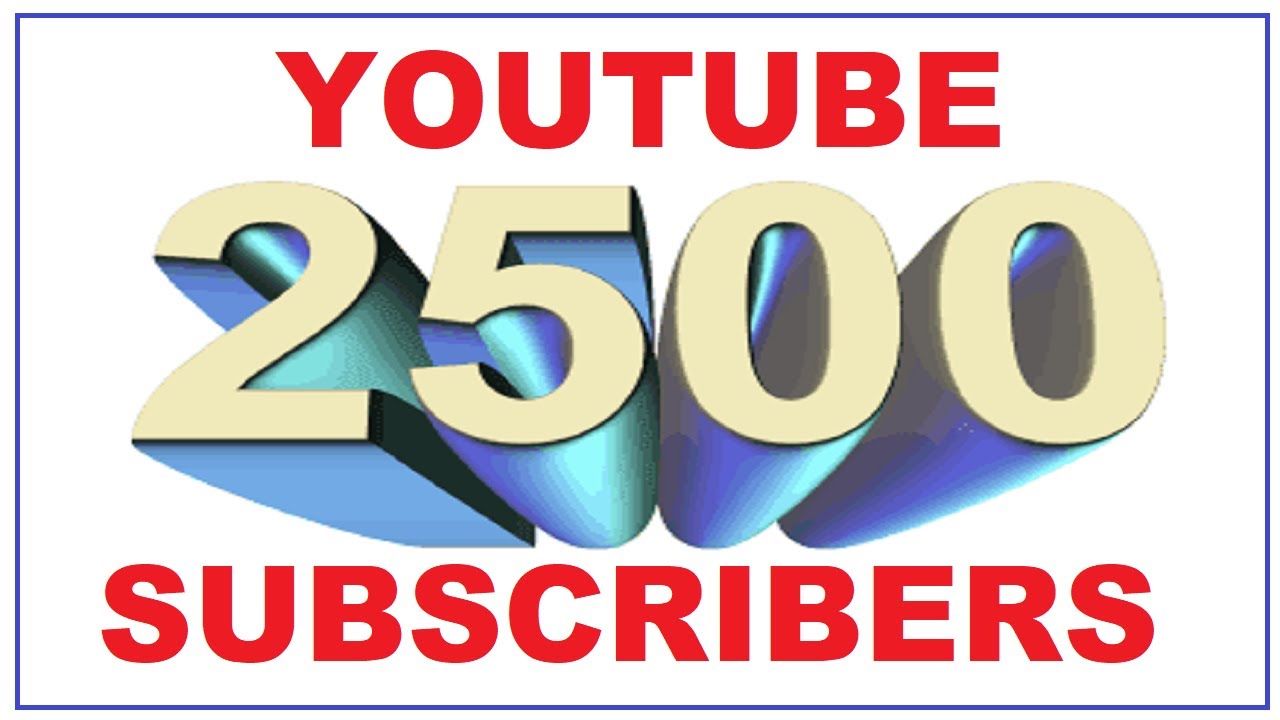 2500 SUBSCRIBERS IN 48 DAYS THANK YOU - YouTube