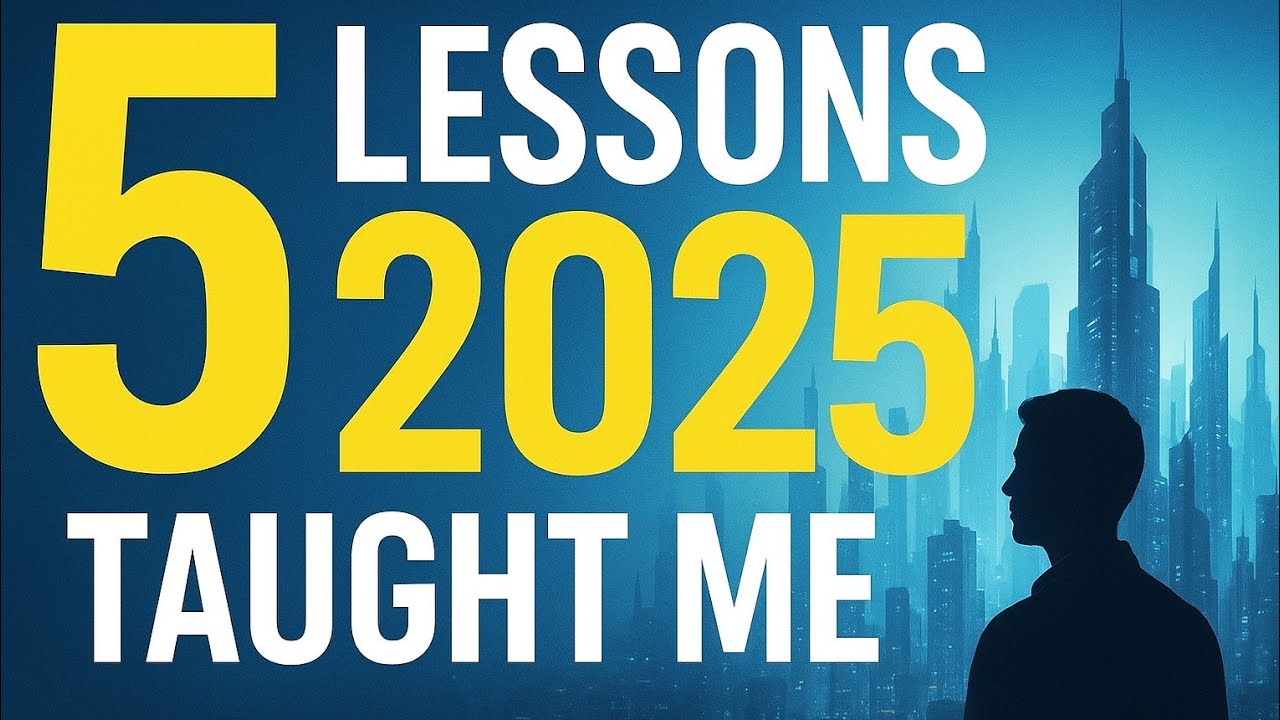 5 Powerful Lessons 2025 Taught Me - YouTube