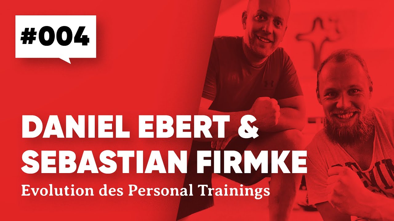 Daniel Ebert & Sebastian Firmke – Evolution des Personal Trainings [004] - YouTube