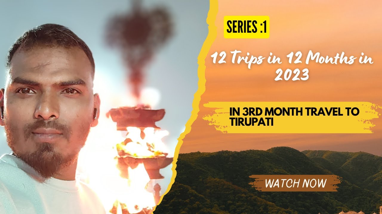 12 Trips in 12 Months Series :1 in 3rd Month Travel to TIRUPATI. - YouTube