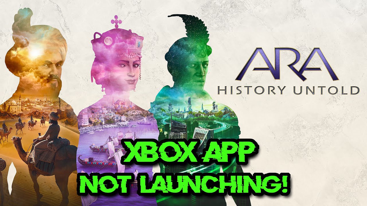 Ara History Untold Not Launching From Xbox App/Microsoft Store PC FIX ...