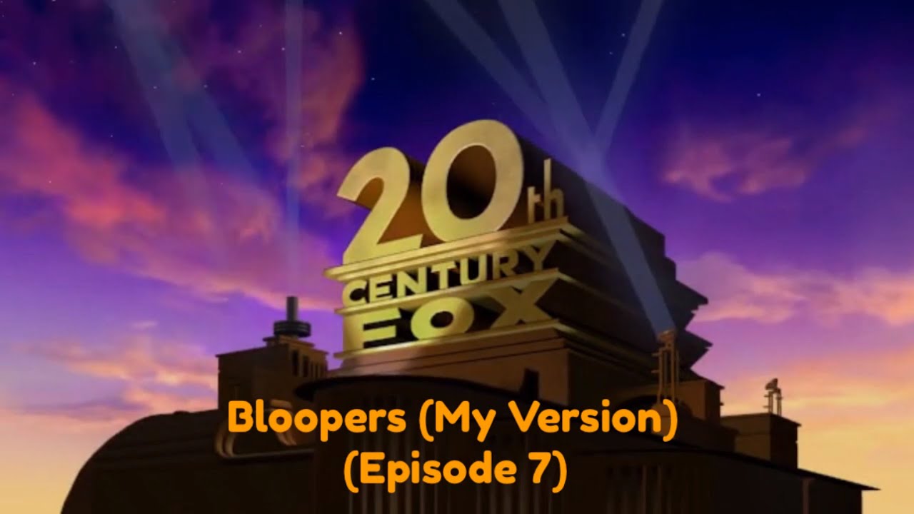 20th Century Fox Bloopers (My Version) (Episode 7) - YouTube