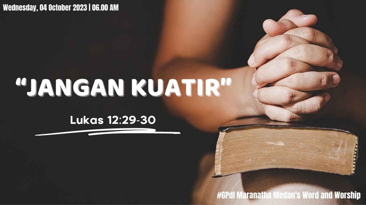 WORD AND WORSHIP~JANGAN KUATIR~ DAY 134 - YouTube