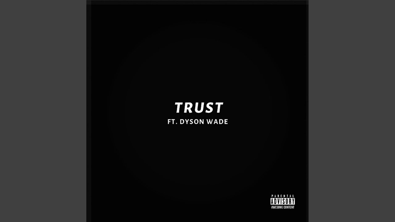 Trust (feat. Dyson Wade) - YouTube