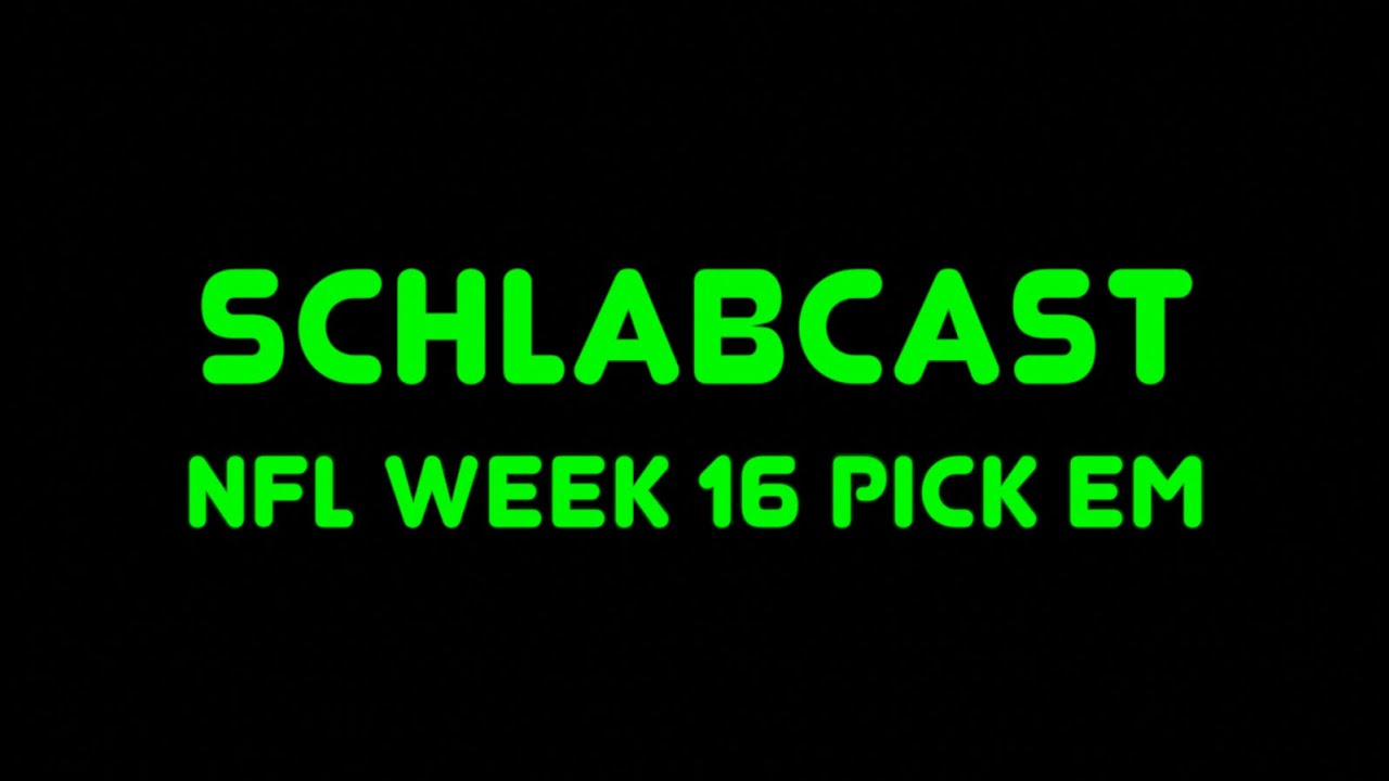Schlabcast: NFL Week 16 Pick Em - YouTube