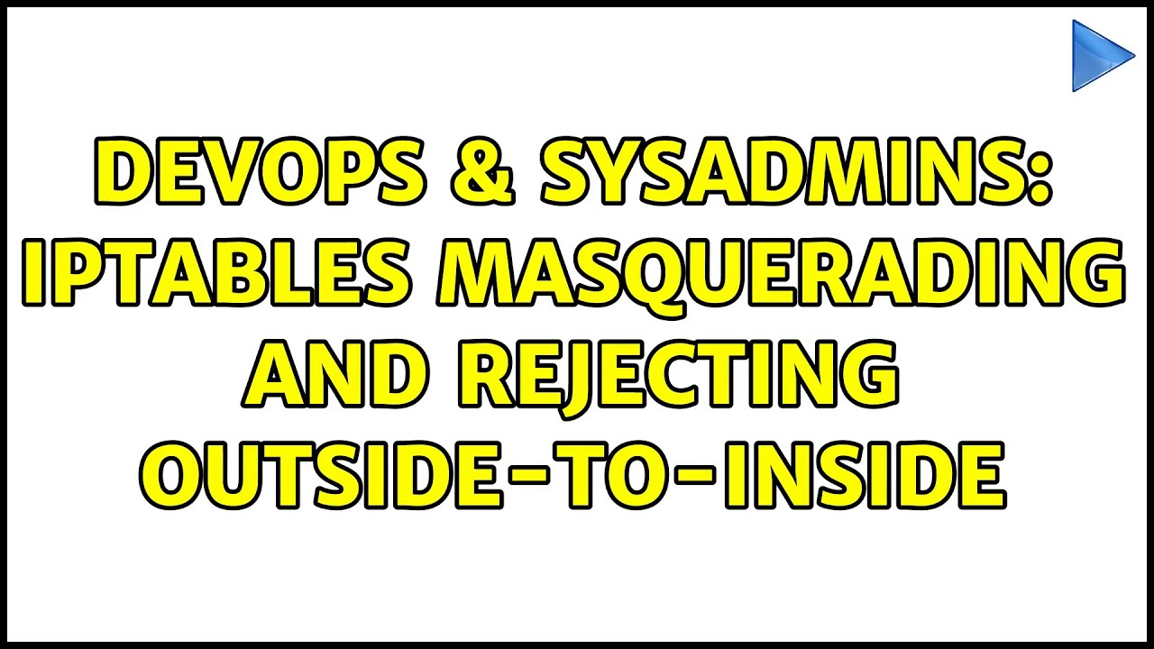 Devops And Sysadmins Iptables Masquerading And Rejecting Outside To Inside Youtube