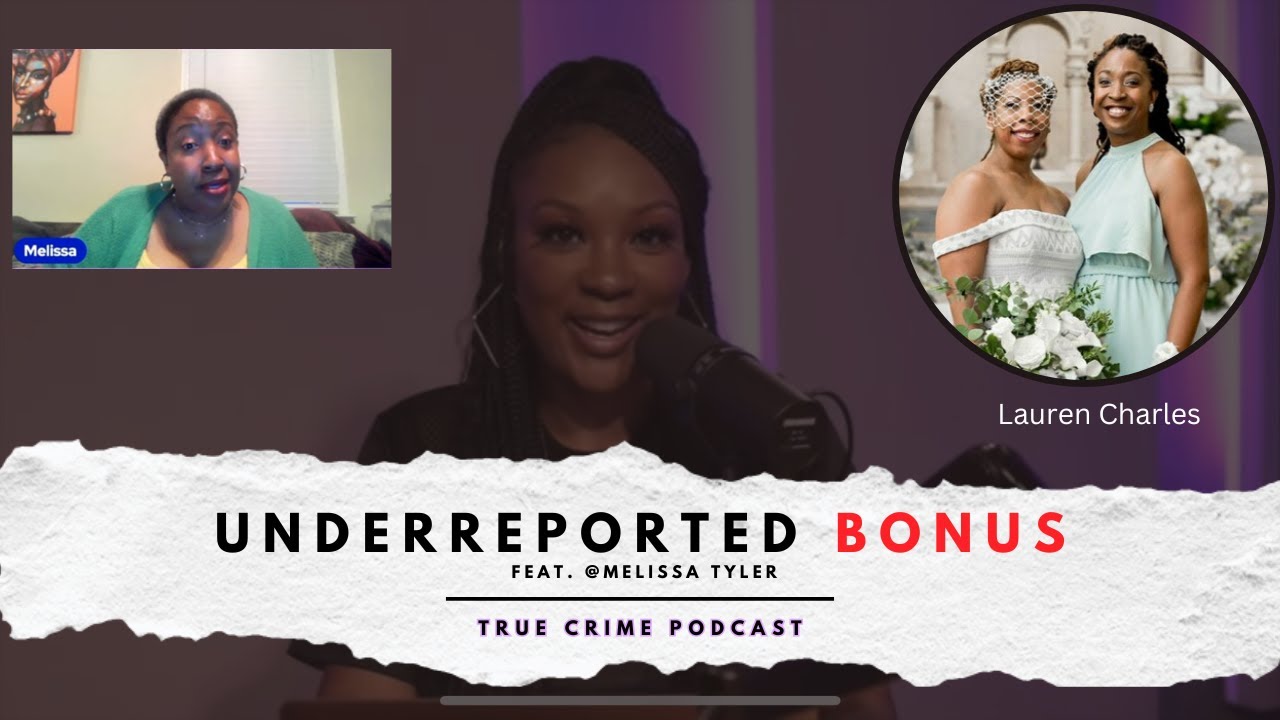 UnderReported| The Tragic Tale of Lauren Charles | Exclusive Interview ...