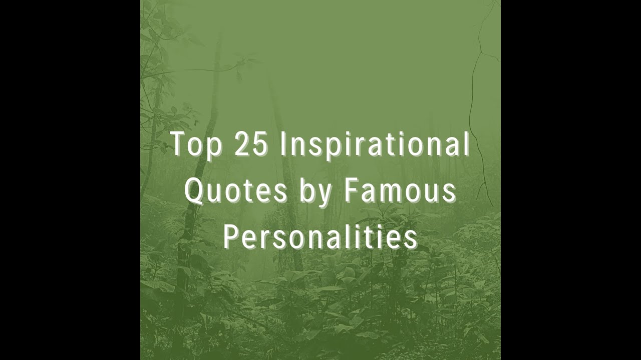 Top 25 Inspirational Quotes by Famous Personalities - YouTube