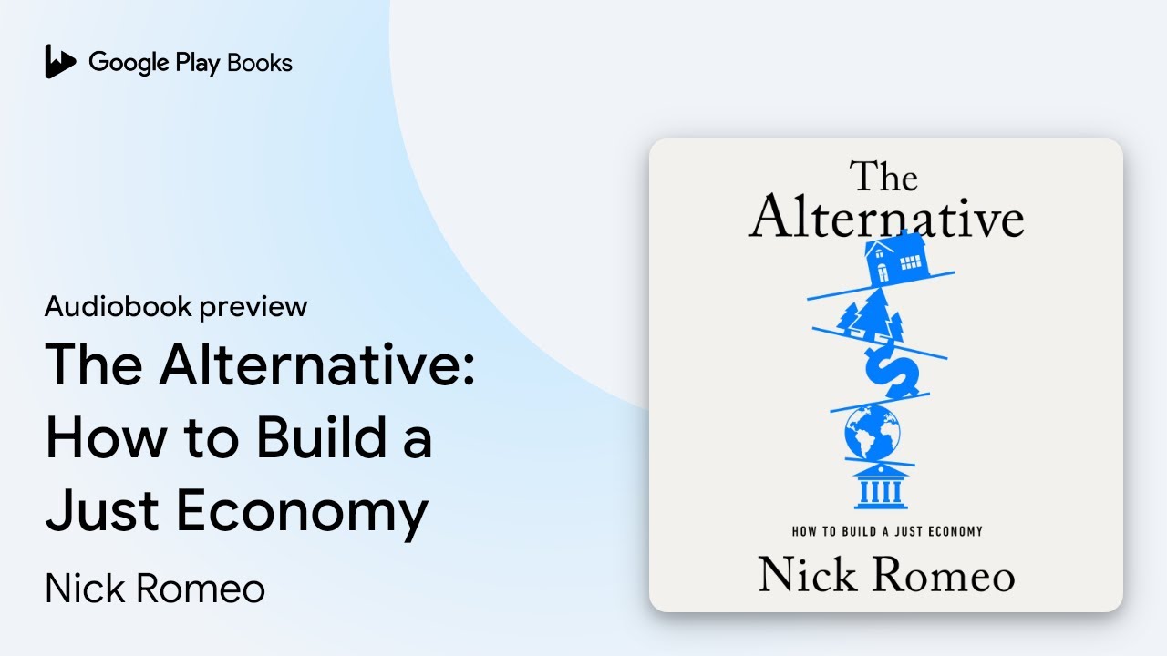 The Alternative: How to Build a Just Economy by Nick Romeo · Audiobook ...