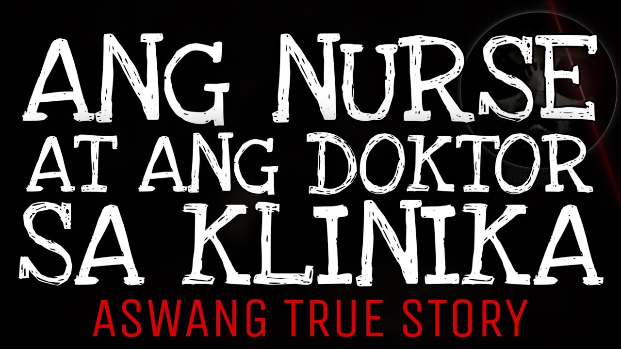 ANG NURSE AT DOKTOR SA KLINIKA | Aswang True Story - YouTube
