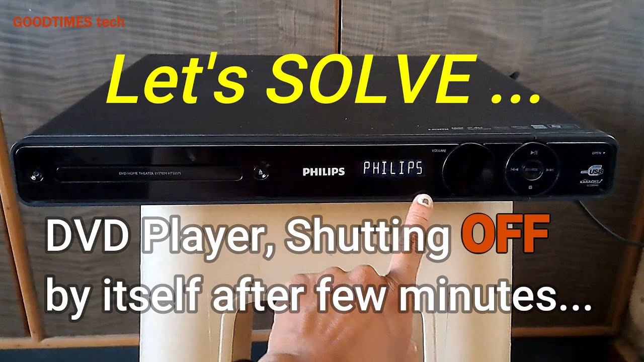 Philips DVD player shutting down | turning OFF by itself after few ...
