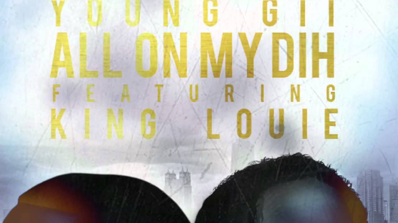 Young Gii - All On My Dih feat. King Louie - YouTube