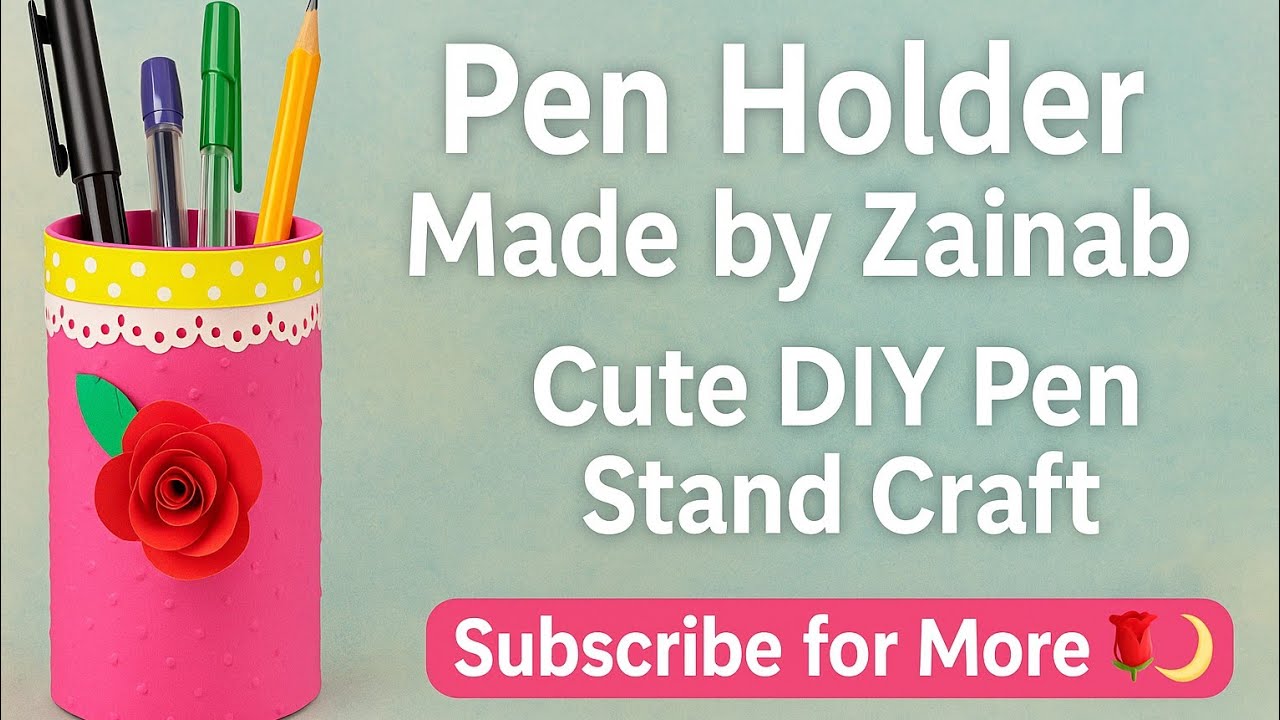 Pen Holder Made by Zainab | Cute DIY Pen Stand Craft | Easy Paper Craft ...