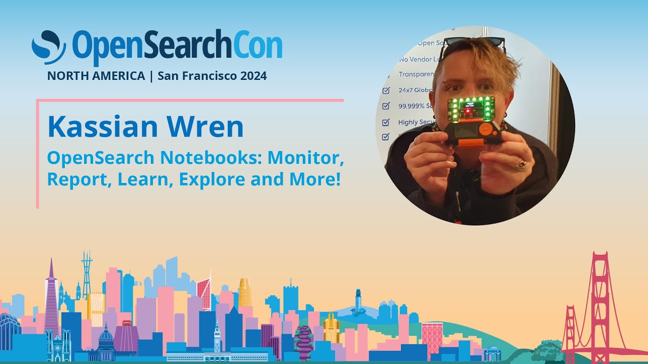 Kassian Wren – OpenSearch Notebooks: Monitor, Report, Learn, Explore ...