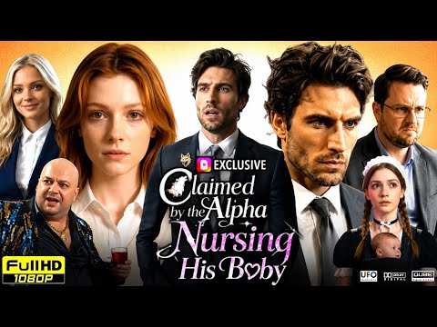 Claimed By The Alpha Nursing His Baby Full Movie | New Full Drama Episode | Facts & Story Explain Hd