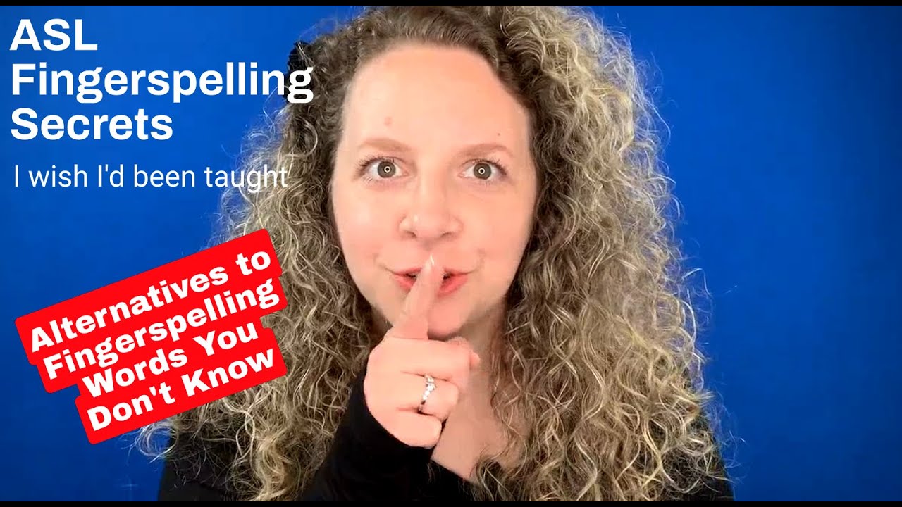 Secret 18: Alternatives to Fingerspelling Words You Don't Know ...