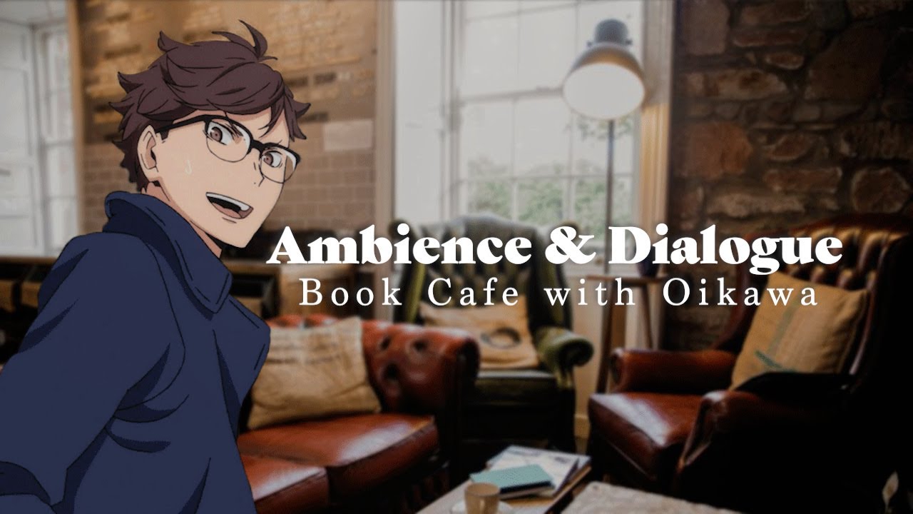 Book Cafe with Oikawa - AMBIENCE & DIALOGUE (for comfort, studying ...