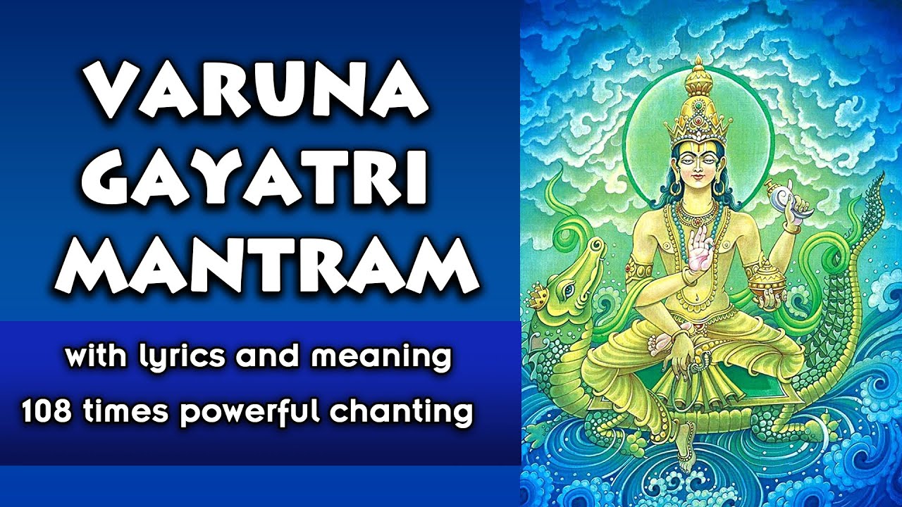 Varuna Gayatri Mantram With Lyrics And Meaning varuna-gayatri-mantram-with-lyrics-and-meaning
