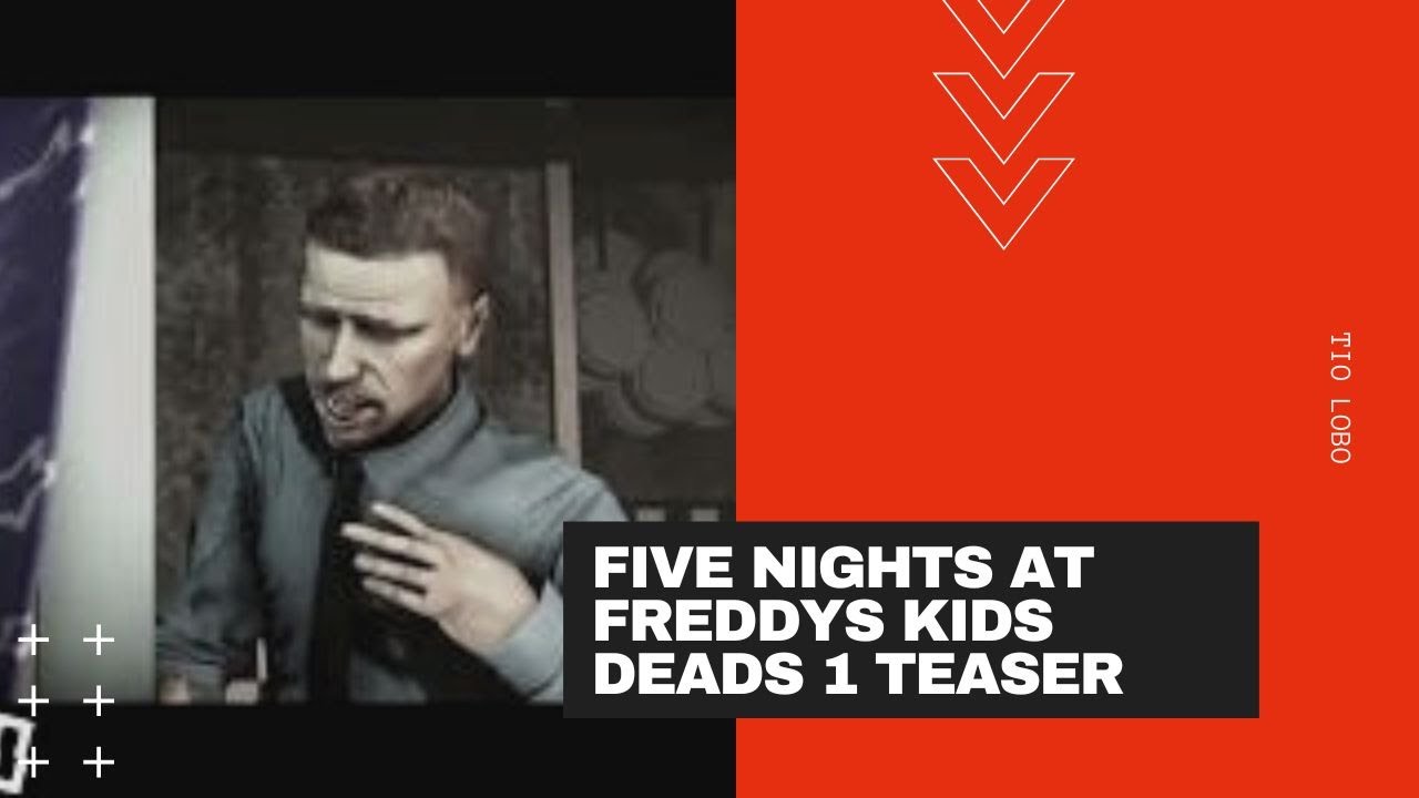FIVE NIGHTS AT FREDDYS KIDS DEADS 1TEASER - YouTube