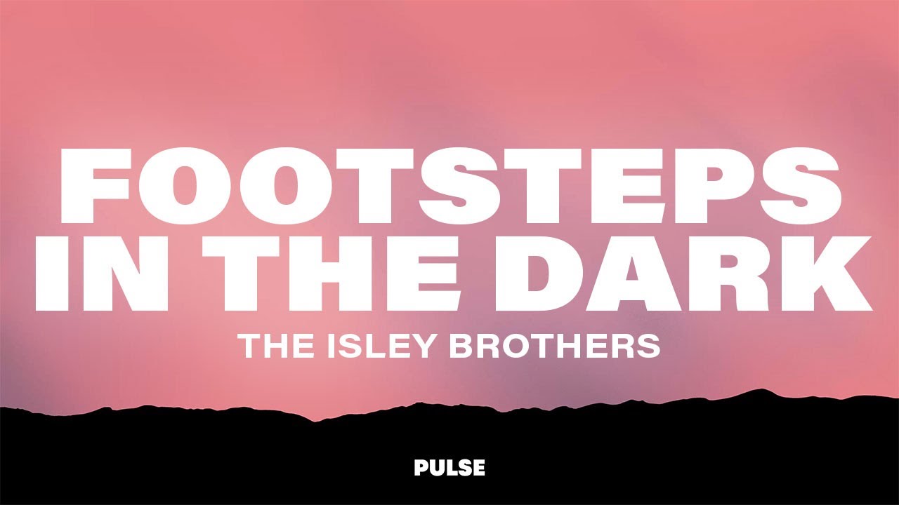 The Isley Brothers - Footsteps In The Dark (Lyrics) Part 1 & 2 - YouTube