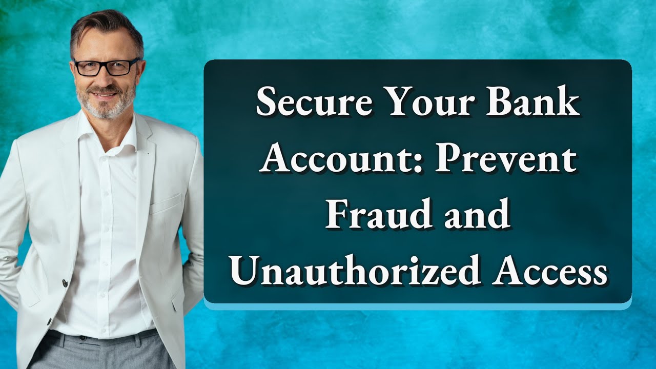 Secure Your Bank Account: Prevent Fraud and Unauthorized Access - YouTube
